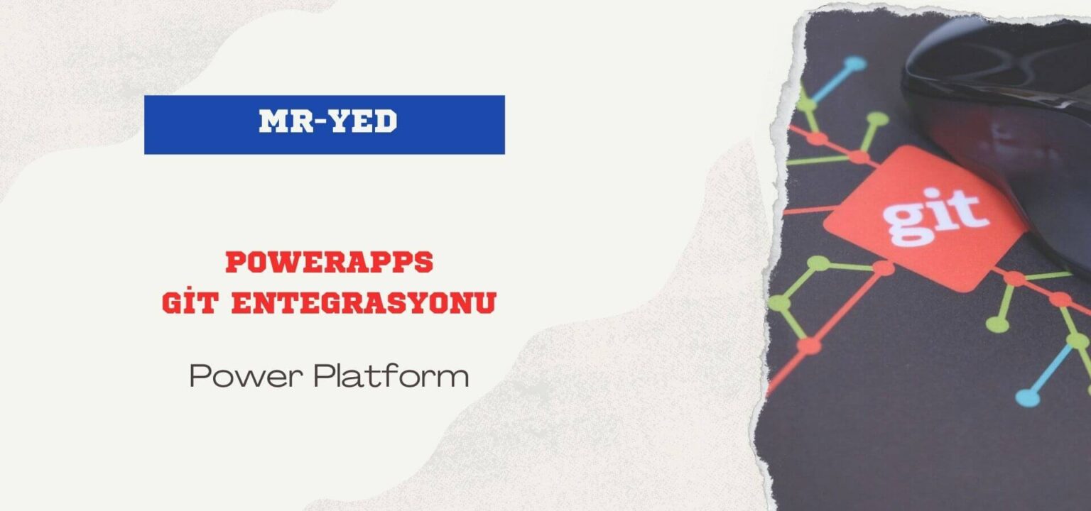 PowerApps Git Entegrasyonu Nasıl Yapılır? - Yunus Emre